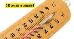 What Is 200 Celsius In Fahrenheit? | Tech Nova Sprint